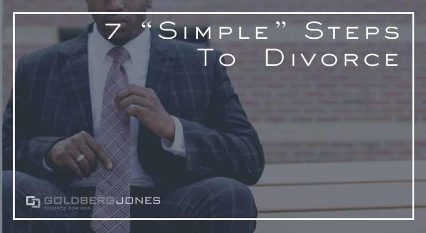7 "Simple" Steps To Divorce in California | Divorce For Men