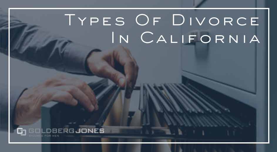 What Are The Different Types Of Divorce In California? | Goldberg Jones