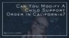 How To Change Child Support In California | Goldberg Jones