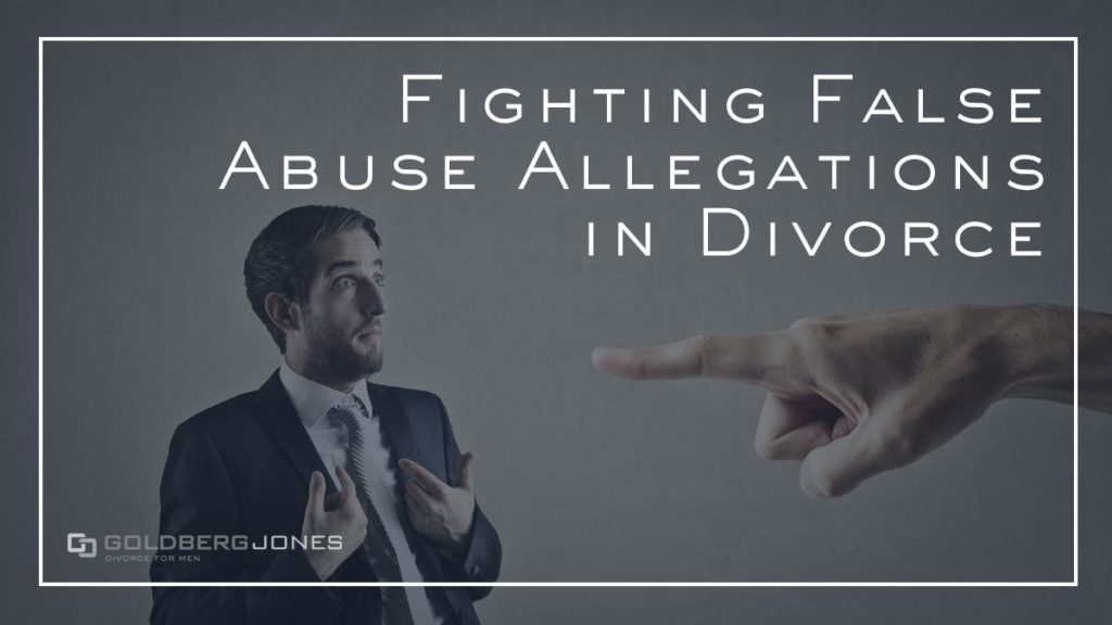 False Abuse Allegations | Goldberg Jones- Divorce For Men