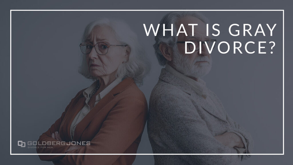 What is a Gray Divorce? | Goldberg Jones | San Diego, CA